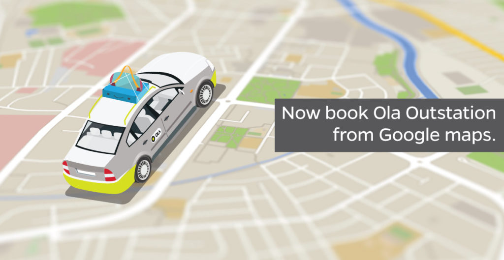 Ola and Google join hands to bring Outstation cabs to Maps - Olacabs Blogs